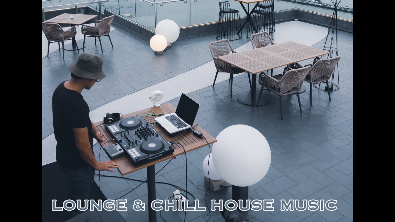 Lounge & Chill House Music ,DJ.Set Nonstop Mixed By DJ.AOR @Rooftop # ...