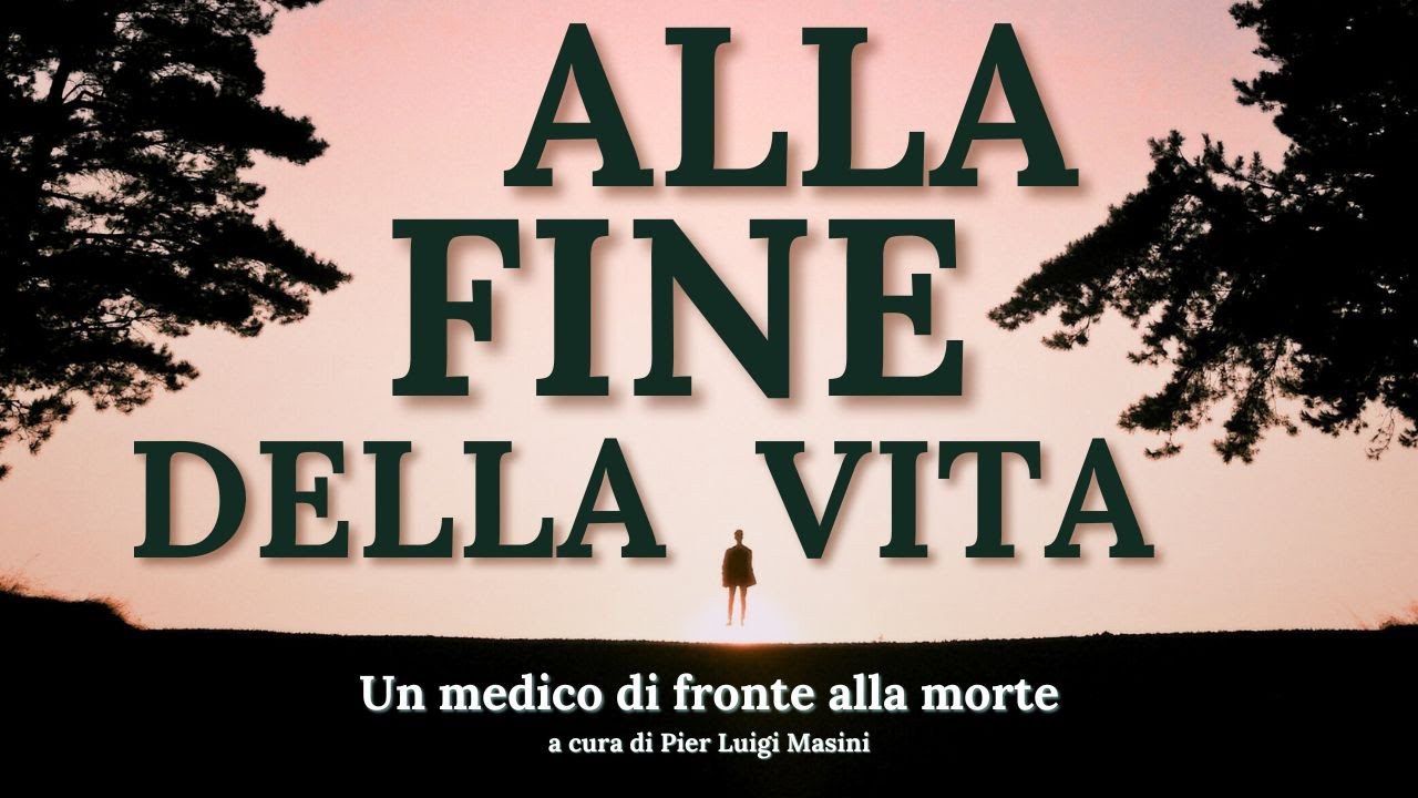 ALLA FINE DELLA VITA - un medico di fronte alla morte - YouTube