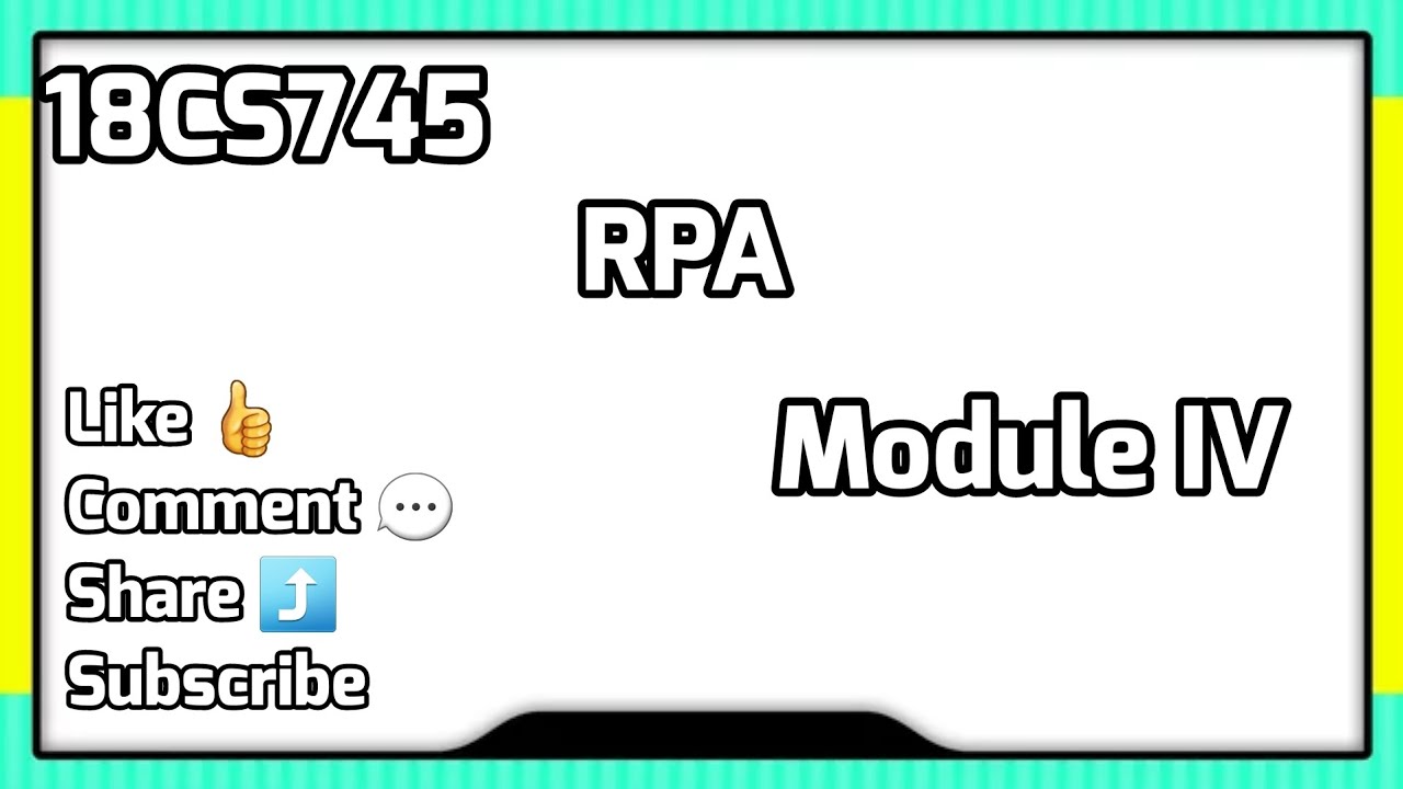 RPA 18CS745 MODULE 4 Robotic Process and Automation VTU 7th SEM CSE/ISE ...