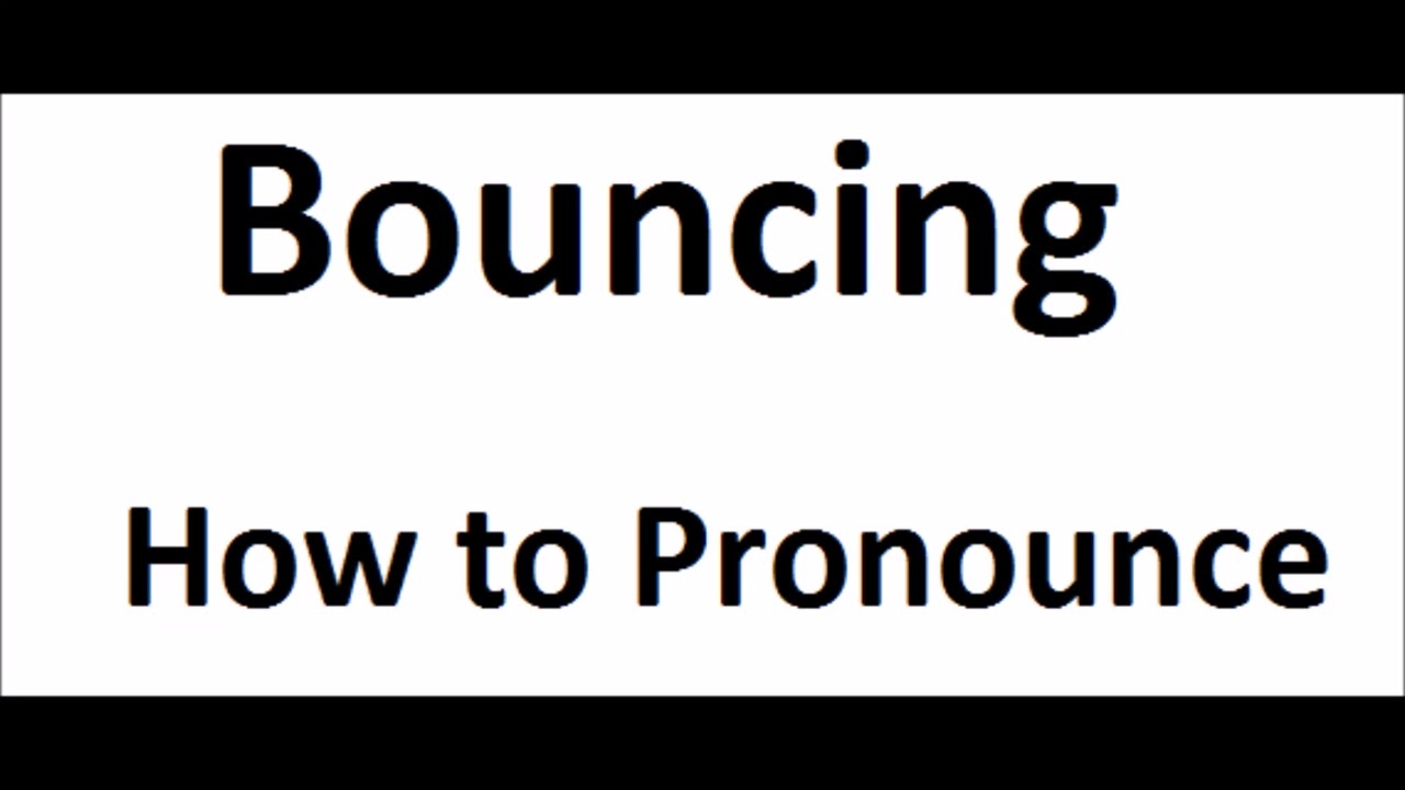 How to pronounce Bouncing||How to say Bouncing||Bouncing Pronunciation ...