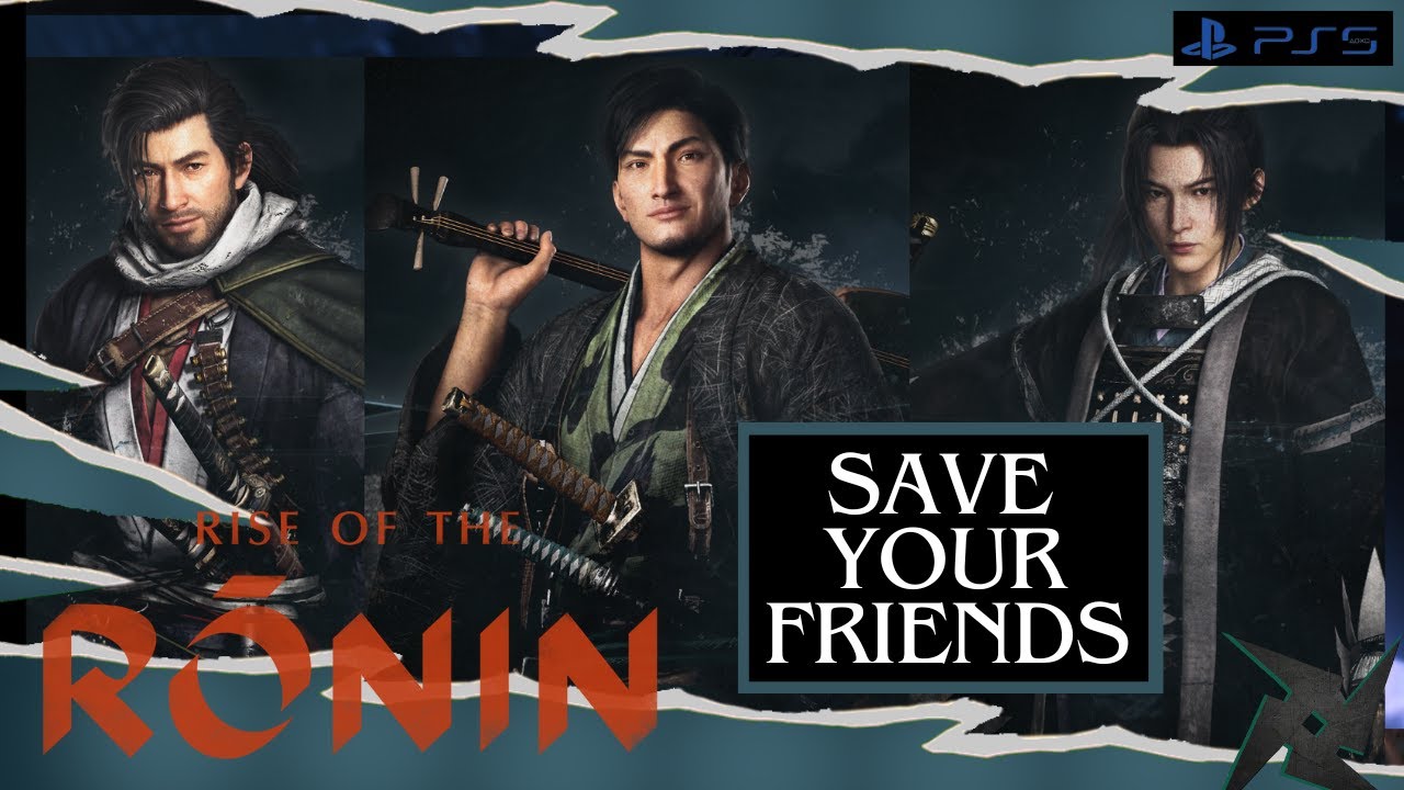 How to Save Your Friends - Rise of the Ronin - Team Ninja - Sony PS5 2024 - YouTube