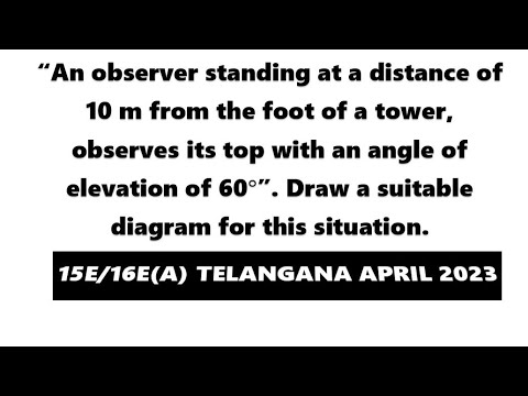 “An observer standing at a distance of 10 m from the foot of a tower ...