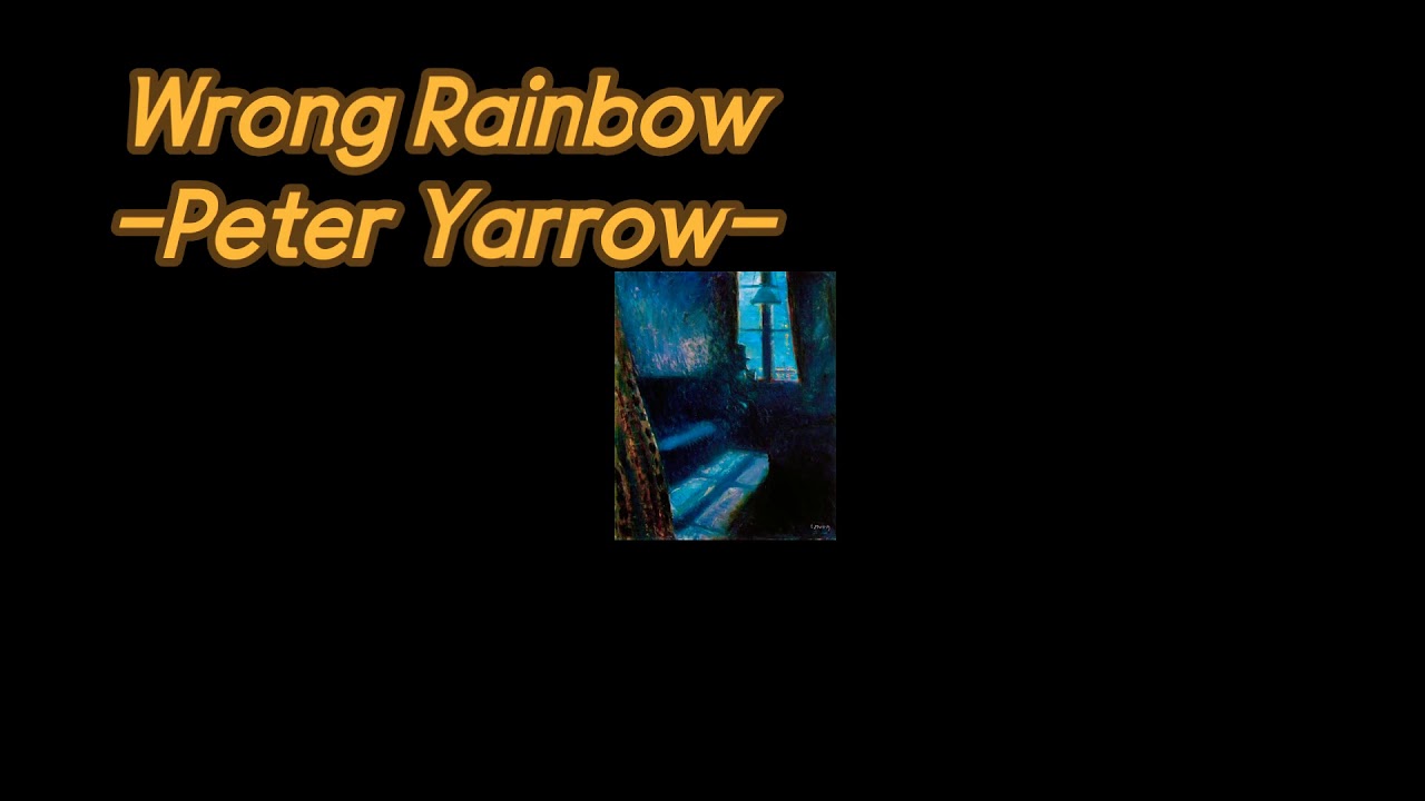 *Wrong Rainbow / Peter Yarrow - YouTube
