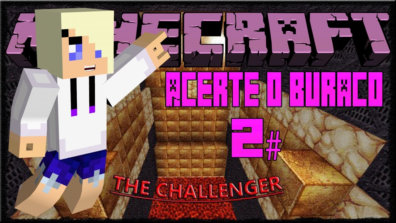 MINECRAFT:The challenger 2#- ACERTE O BURACO ! - YouTube