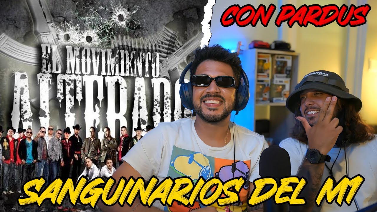 REACCIÓN Con PARDUS a MOVIMIENTO ALTERADO - SANGUINARIOS DEL M1 (VIDEO OFFICIAL) - YouTube