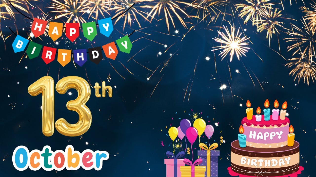Happy Birthday, 13 October, Today, Birthday Wishes, Hbd - YouTube