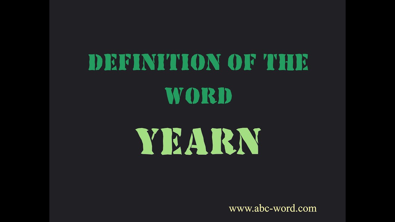Definition Of The Word Yearn YouTube definition-of-the-word-yearn-youtube