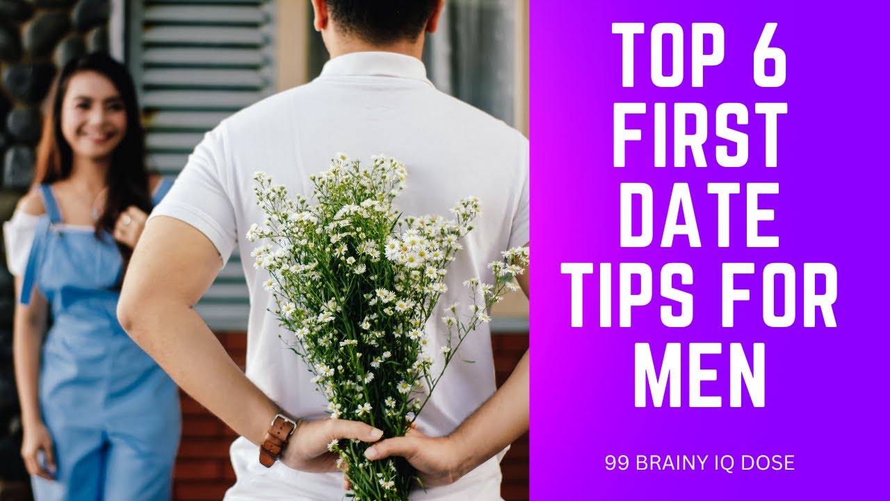 6 First Date Tips For Men That'll Make Her Want To Date You Again - YouTube