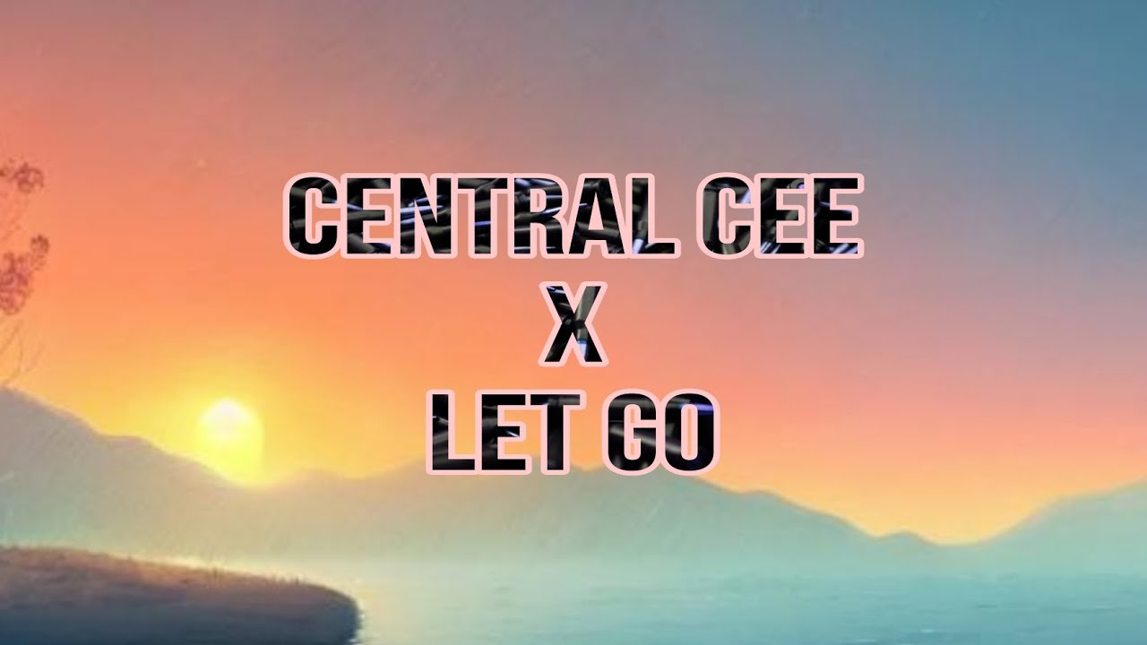 Central Cee - Let Go (lyrics) - YouTube