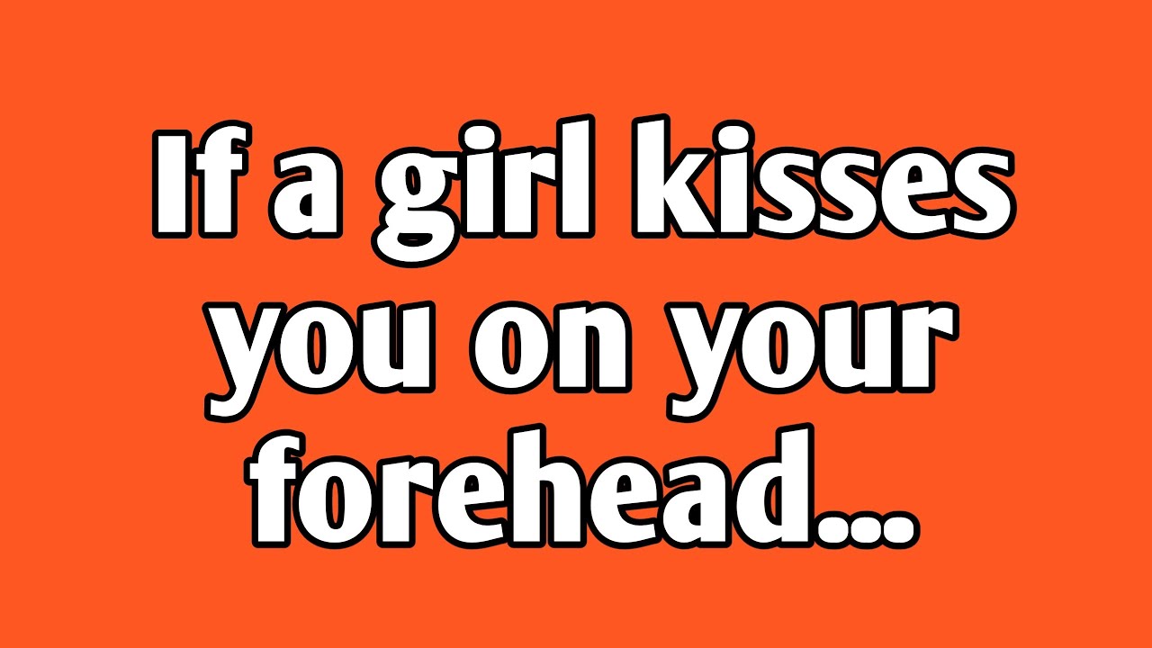 If A Girl Kisses You On Your Forehead Super Psychology
