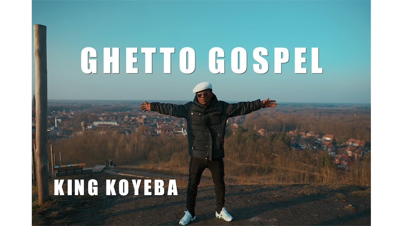 KING KOYEBA - GHETTO GOSPEL (OFFICIAL VIDEO) - YouTube