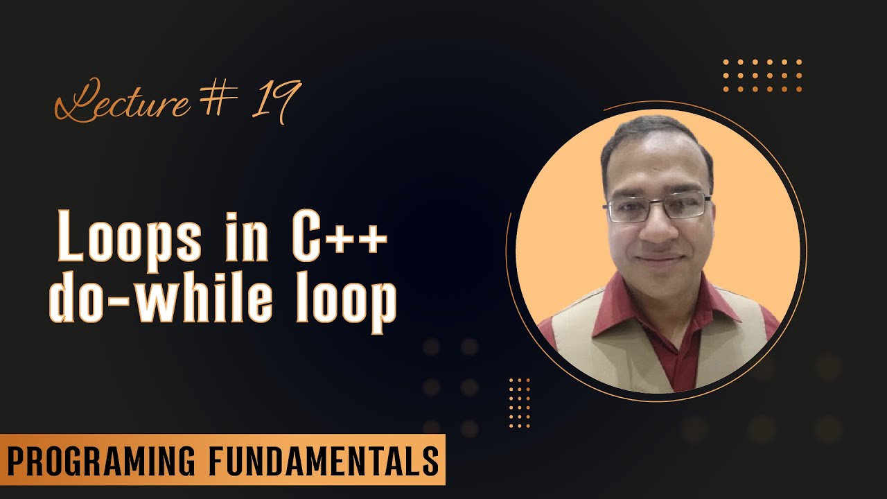 Lecture 20 - Loops in C++ (do-while loop) - Programming Fundamentals in C++ [Urdu/Hindi] - YouTube