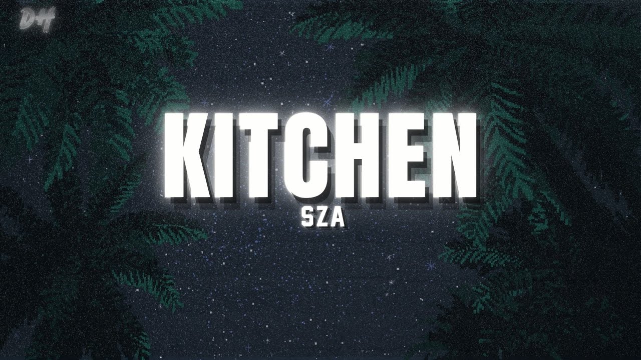 SZA - Kitchen (Lyrics) - YouTube