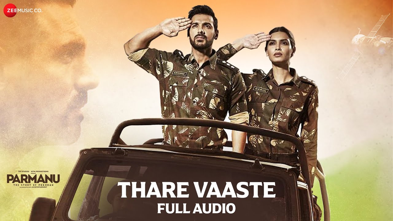Thare Vaaste - Full Audio | PARMANU:The Story Of Pokhran | John Abraham ...