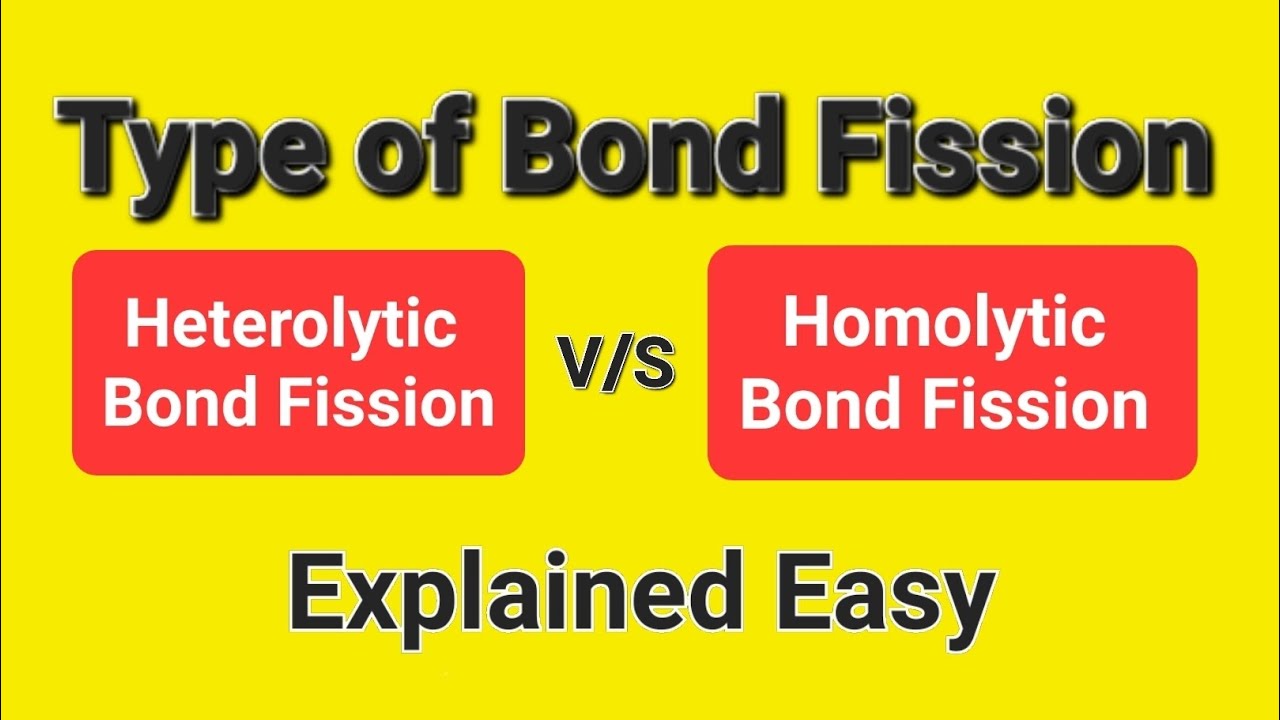 Type of Bond Fission || Type of Bond Fission in chemistry reactions ...