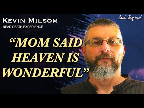 He DIED, saw his mother and MET JESUS during NDE! | KEVIN MILSOM - YouTube