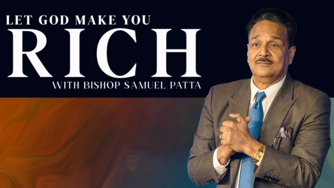 Let God Make You Rich | Bishop Samuel Patta - YouTube