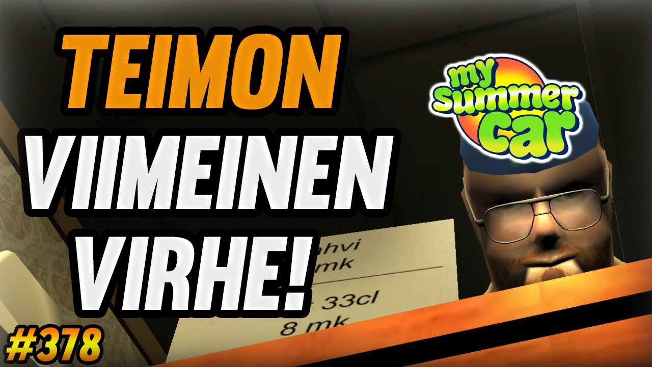 My Summer Car #378 | Teimon Viimeinen Virhe!! - YouTube