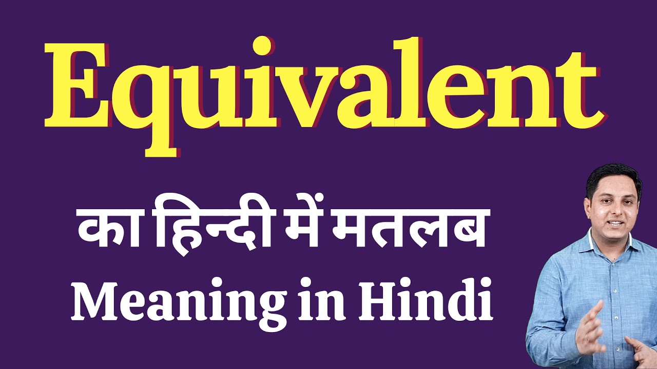Equivalent Meaning In Hindi Equivalent Ka Kya Matlab Hota Hai Daily