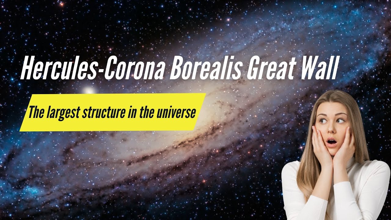 The Largest Structure in Universe - Hercules Corona Borealis Great Wall ...