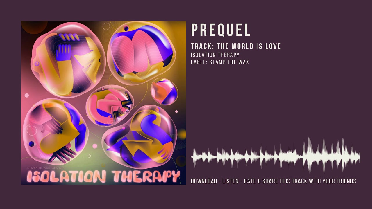 Prequel - The World Is Love | Isolation Therapy | Stamp The Wax | Deep ...