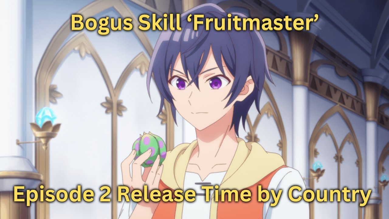 🎬 Bogus Skill ‘Fruitmaster’ Episode 2 Release Time by Country 🌍 - YouTube