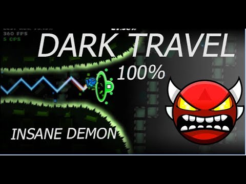 Geometry dash: DARK TRAVEL 100% [XXL INSANE DEMON] (MY 7TH INSANE DEMON ...