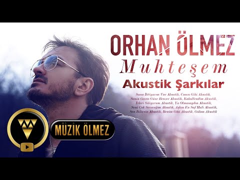 ORHAN ÖLMEZ MUHTEŞEM AKUSTİK ŞARKI KEYFİ