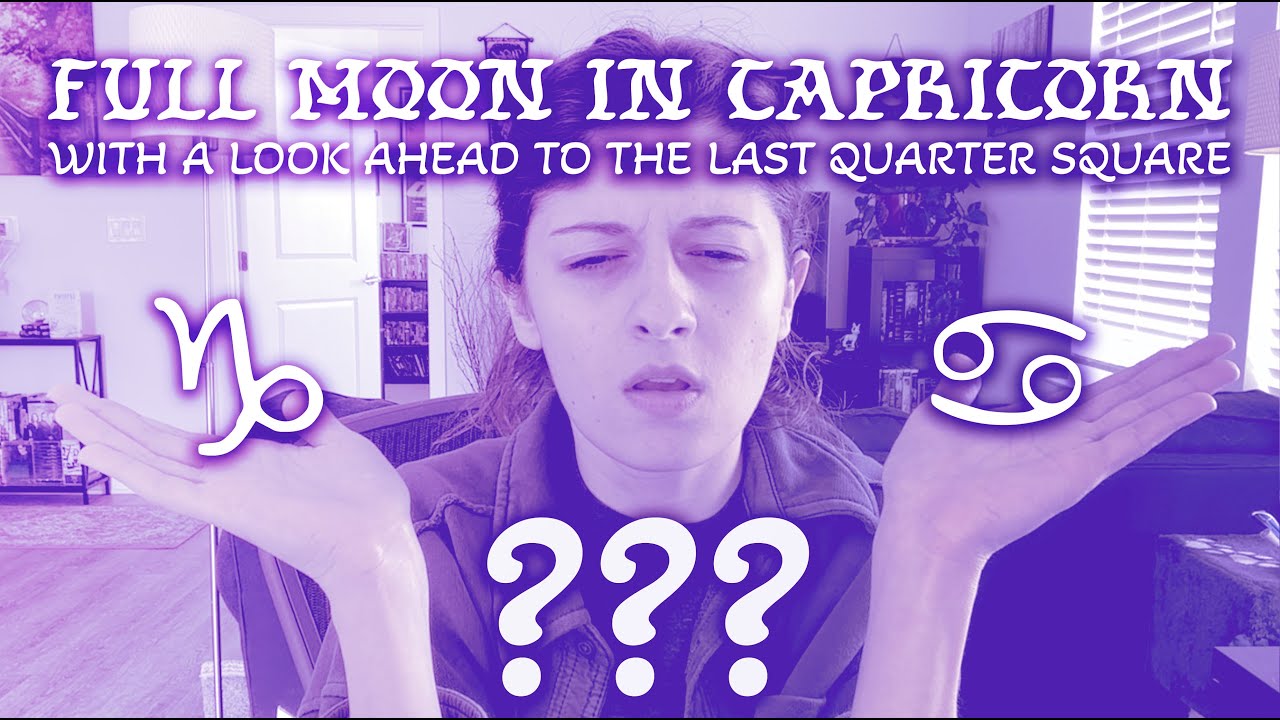 Full Moon in Capricorn With a Look Ahead - YouTube