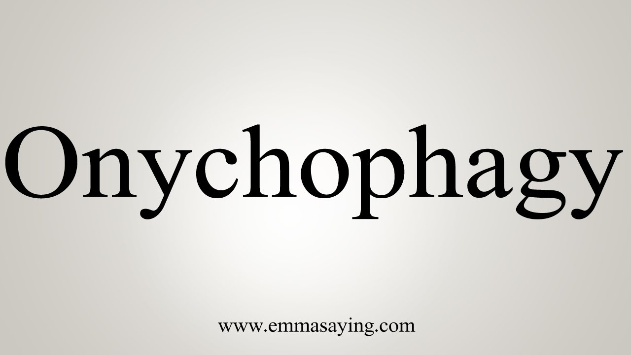How To Say Onychophagy - YouTube