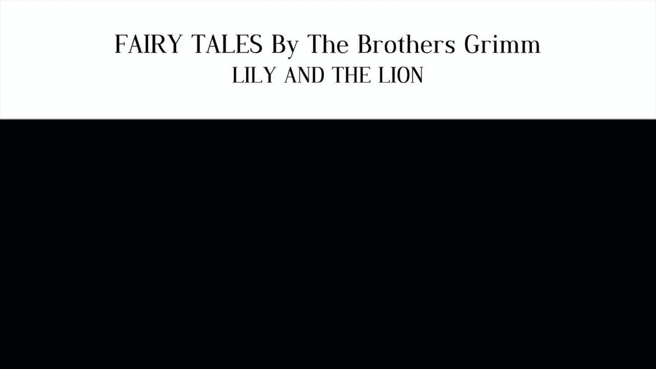 FAIRY TALES By The Brothers Grimm -LILY AND THE LION - YouTube
