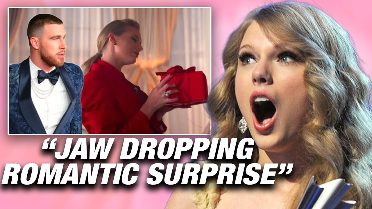 Travis Kelce Blows Taylor Swift Away With A Jaw Dropping Romantic ...