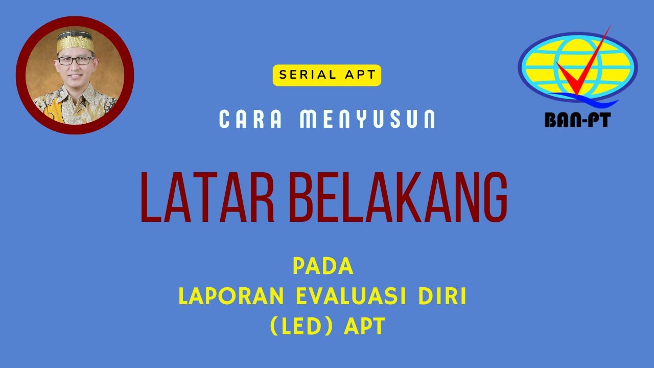 CARA MENYUSUN "LATAR BELAKANG" PADA LAPORAN EVALUASI DIRI (LED ...