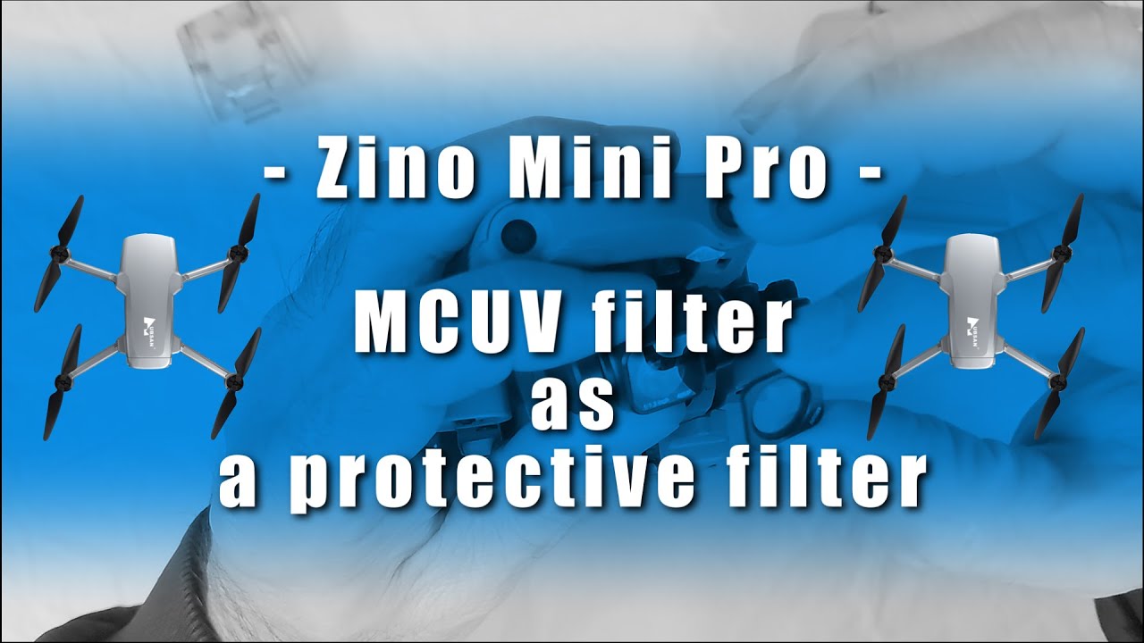 Zino Mini Pro - MCUV filter as a lens protection - YouTube
