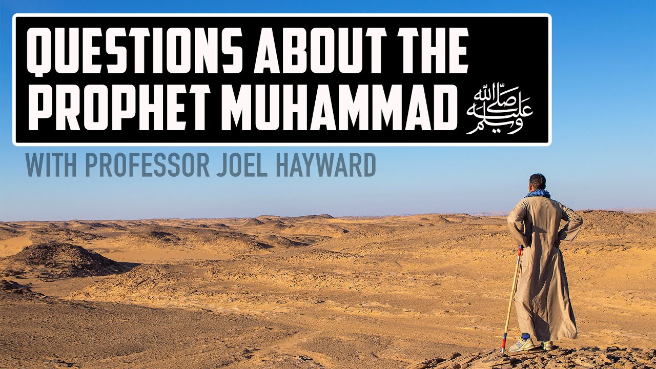 Questions about the Prophet Muhammad ﷺ with Professor Joel Hayward ...