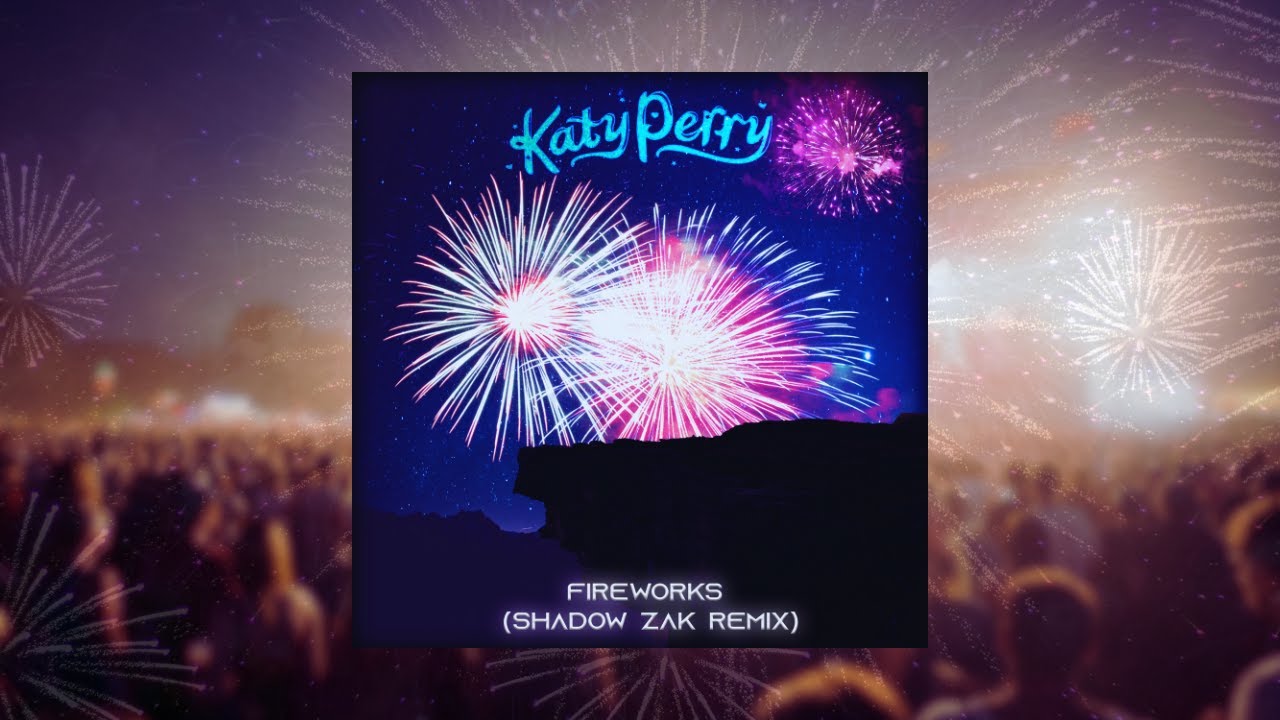 Katy Perry - Fireworks (Shadow Zak Remix) - YouTube