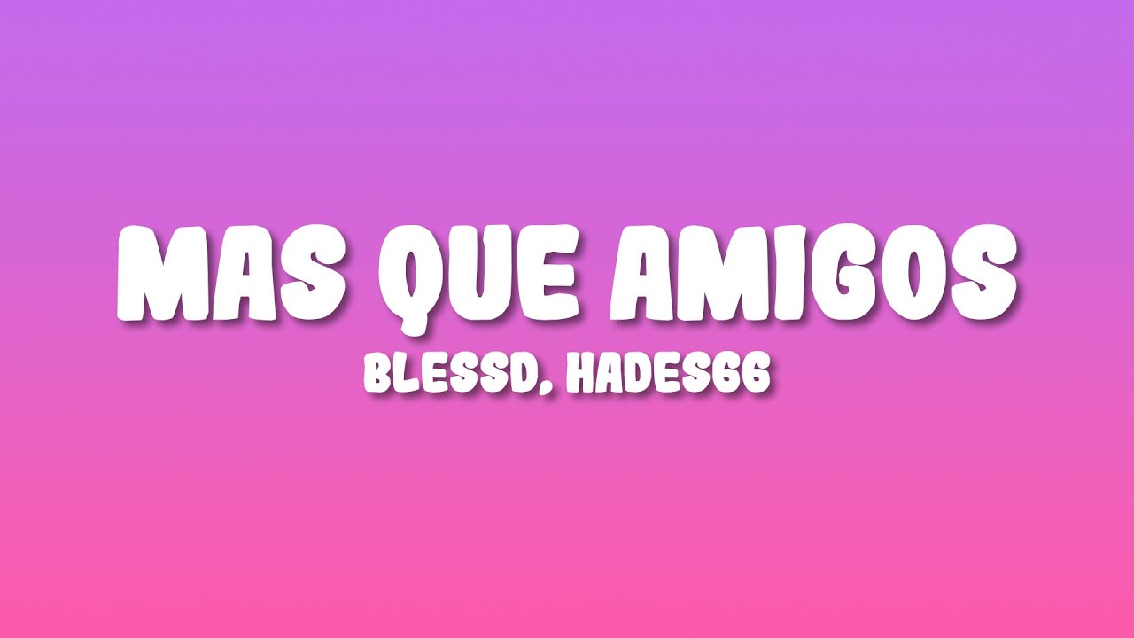 Blessd - MAS QUE AMIGOS (Letra/Lyrics) ft. Hades66, Blackinny & Young ...