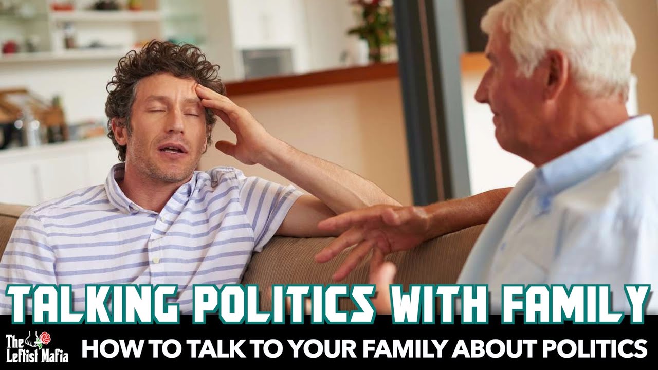 How To Talk To Your Family About Politics | The Leftist Mafia - YouTube