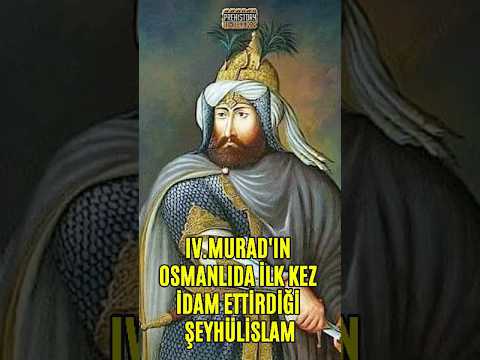 Osmanlı'da Bir İlk - IV.Murad'ın Şeyhülislamı İdam Etmesi #Osmanlı #Tarih #Trending