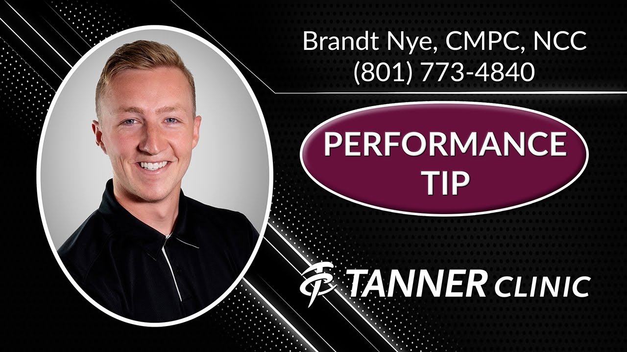 Sports Performance Tip from Brandt Nye, CMPC, NCC at Tanner Clinic ...