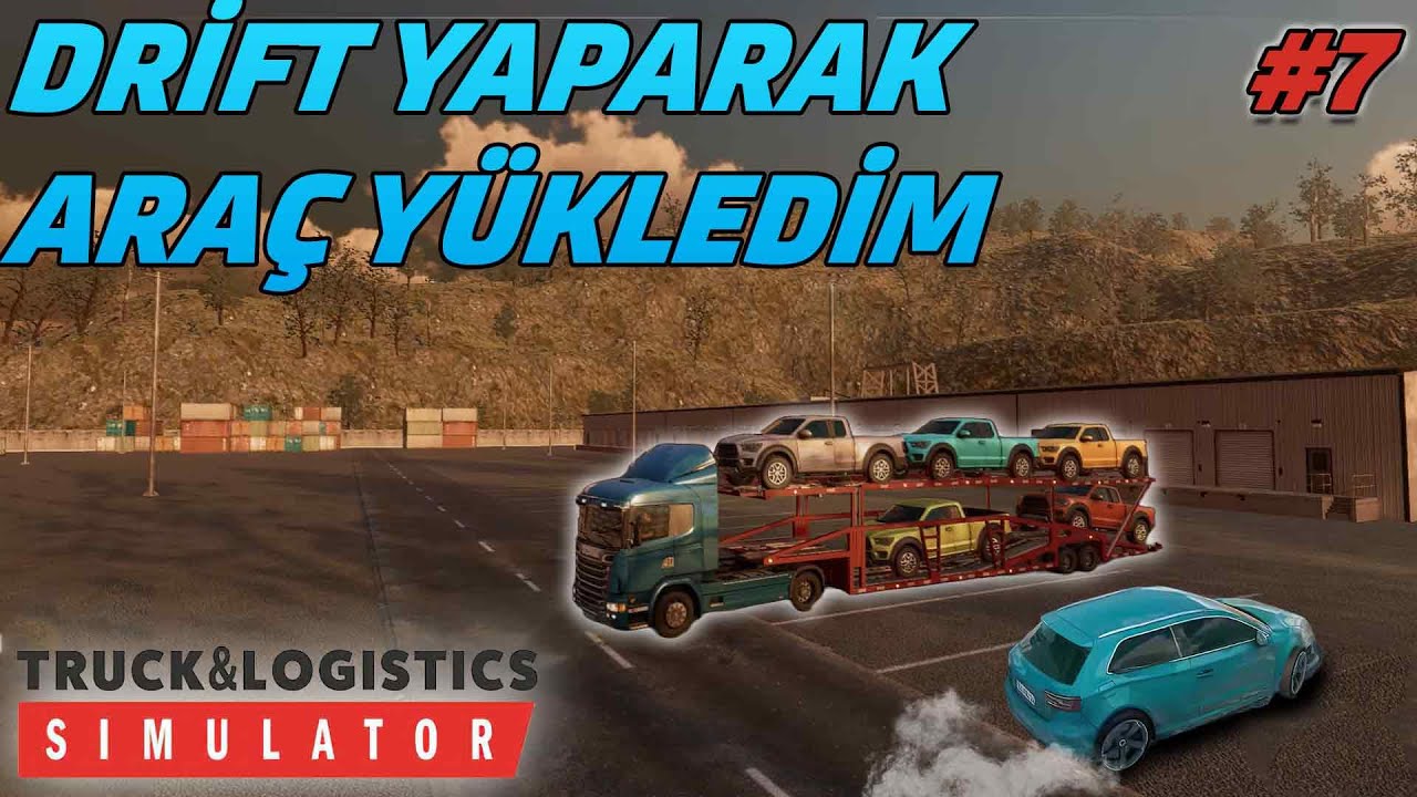 DRIFT YAPARAK ARAÇ YÜKLEDİM - Truck and Logistics Simulator #7 - YouTube