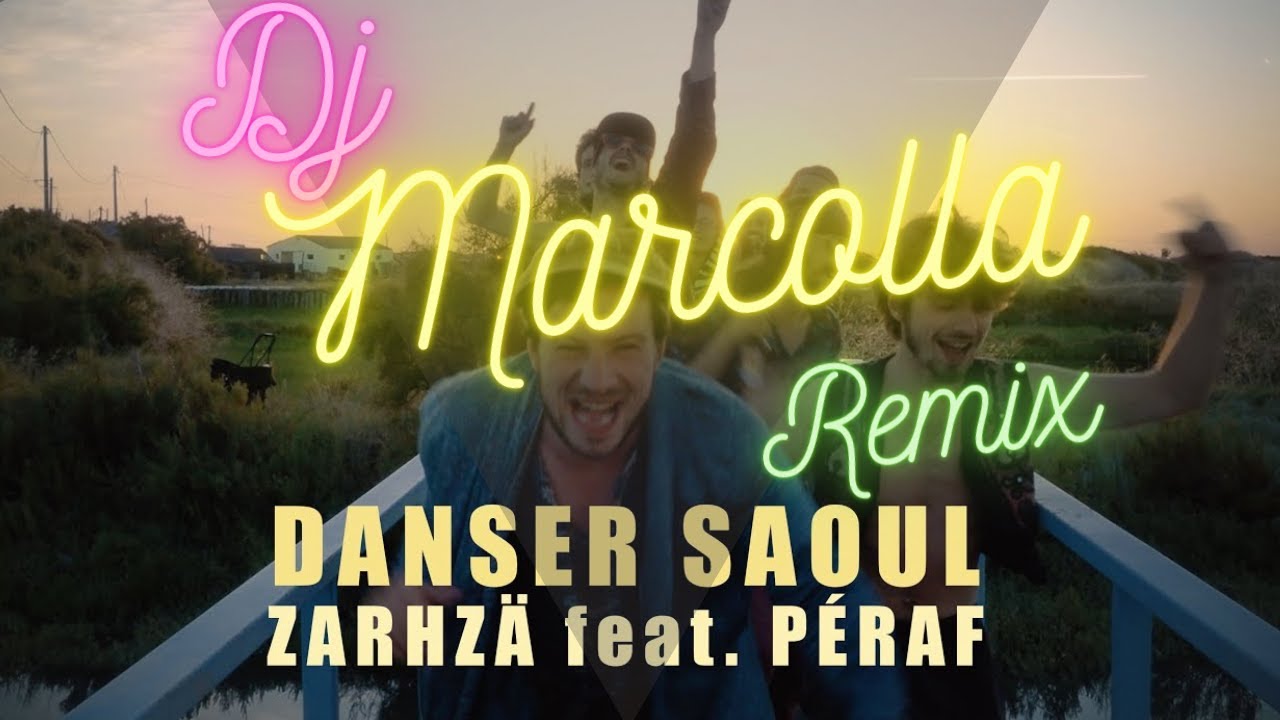DJ Marcolla REMIX DANSER SAOUL Zarhzä feat Péraf - YouTube
