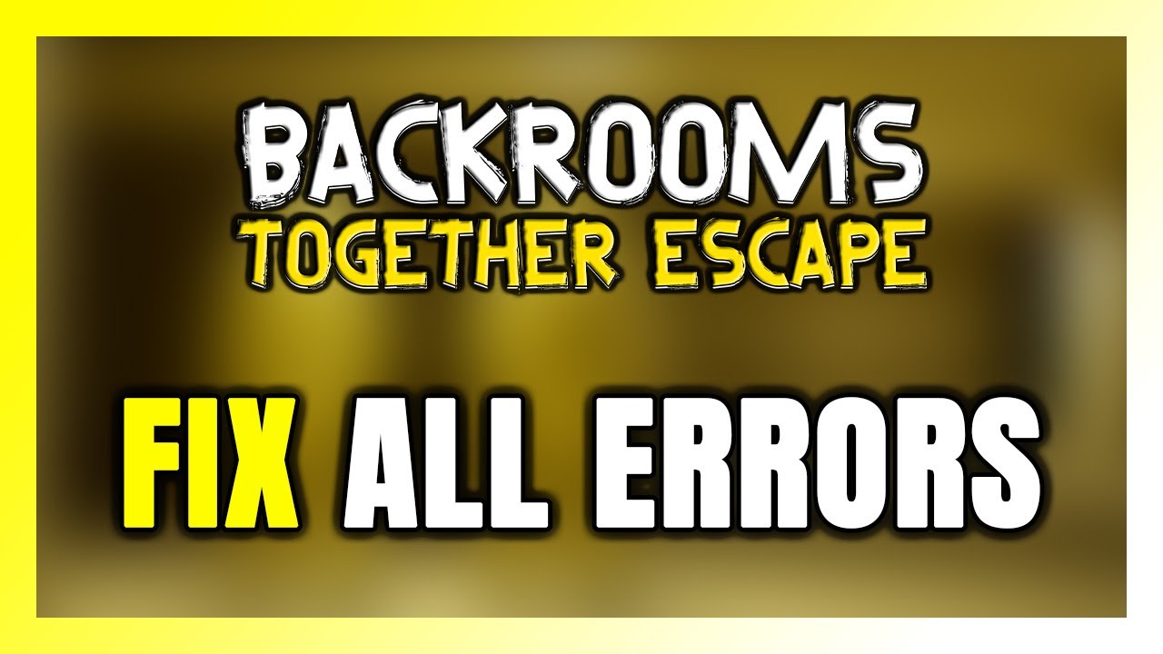 How to FIX Backrooms: Escape Together All Errors - YouTube