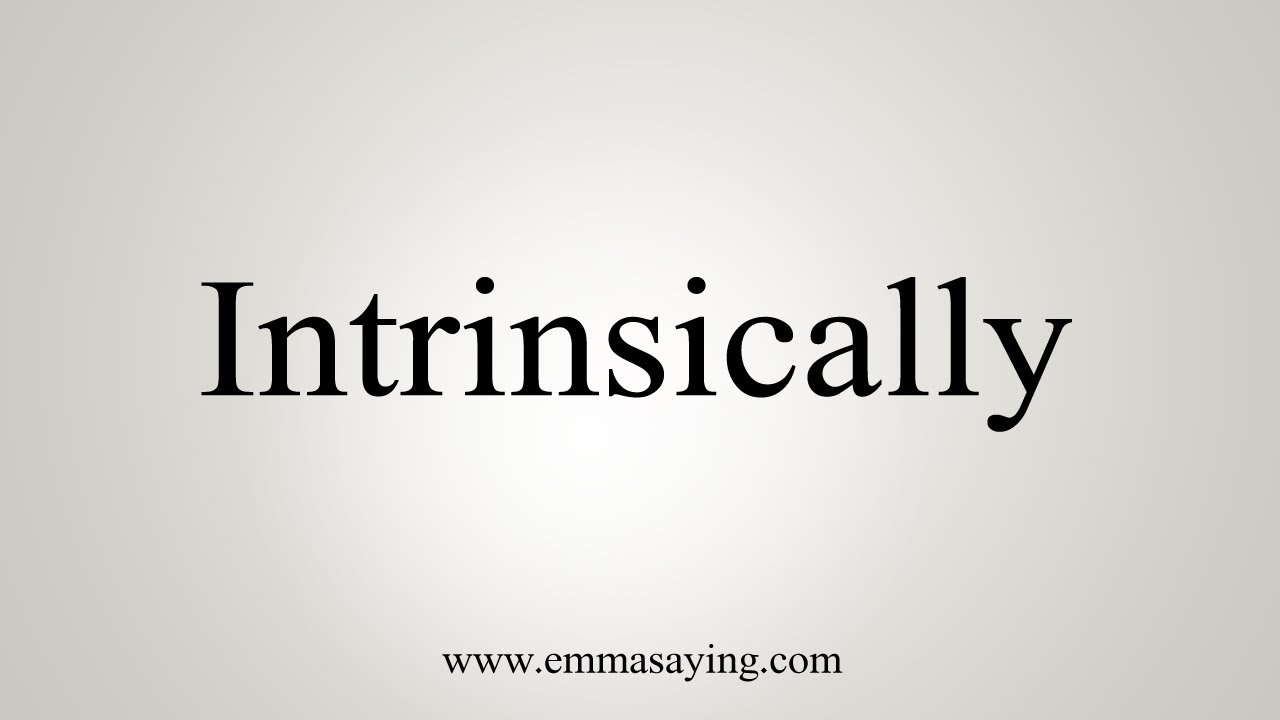 How To Say Intrinsically YouTube how-to-say-intrinsically-youtube