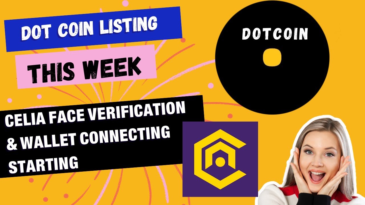 Dot coin listing this week | Celia face verification & Wallet connect ...