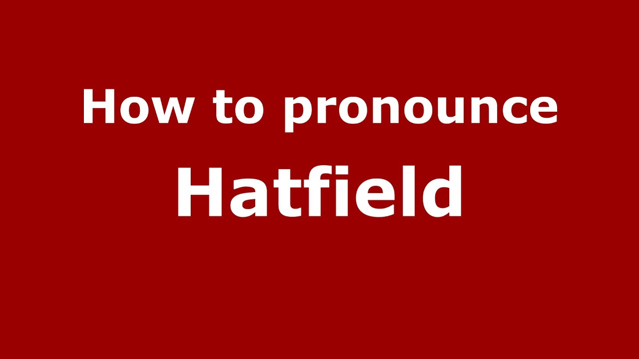 How to pronounce Hatfield (American English/US) - PronounceNames.com ...