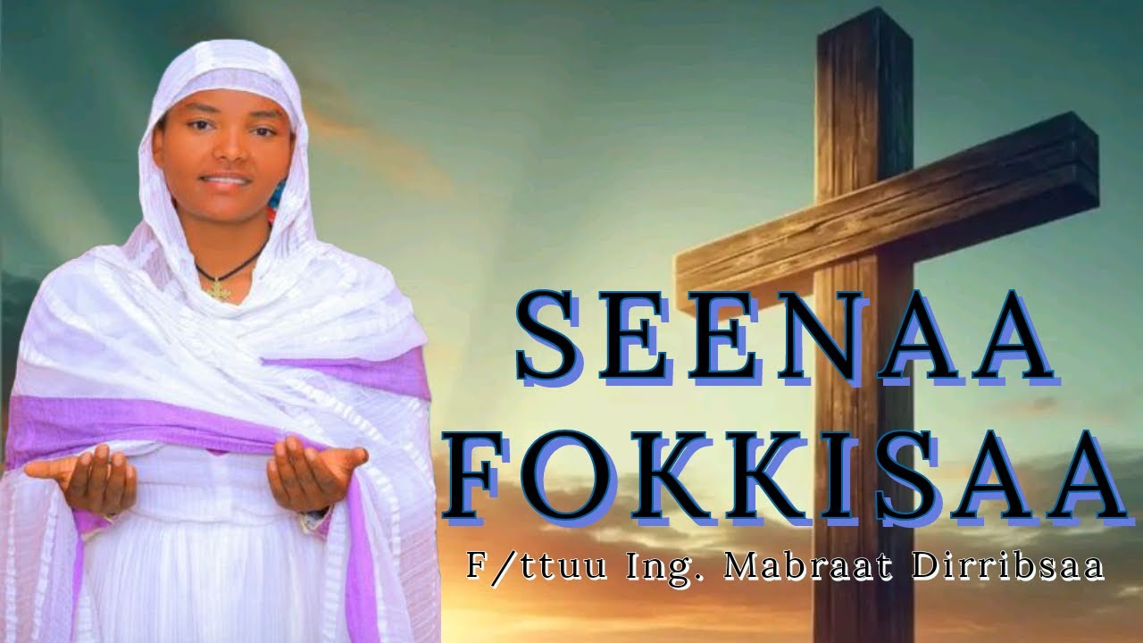 SEENAA FOKKISAA || F/ttuu Mabraat Dirribsaa - YouTube