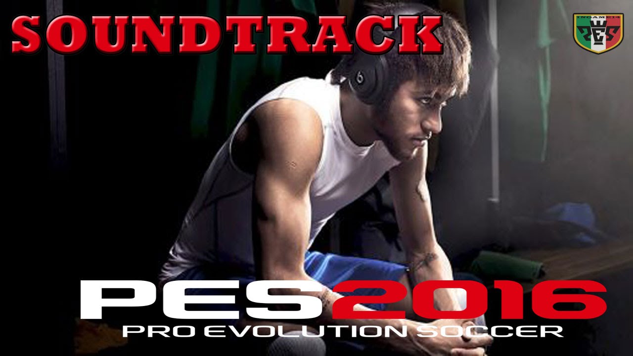 PES 2016. SOUNDTRACK - YouTube