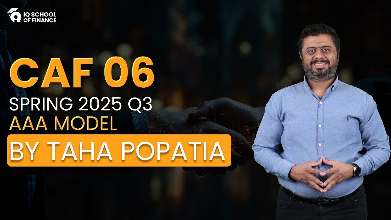 CAF 06 | Spring 2025 Q#3 | AAA model | By Taha Popatia - YouTube