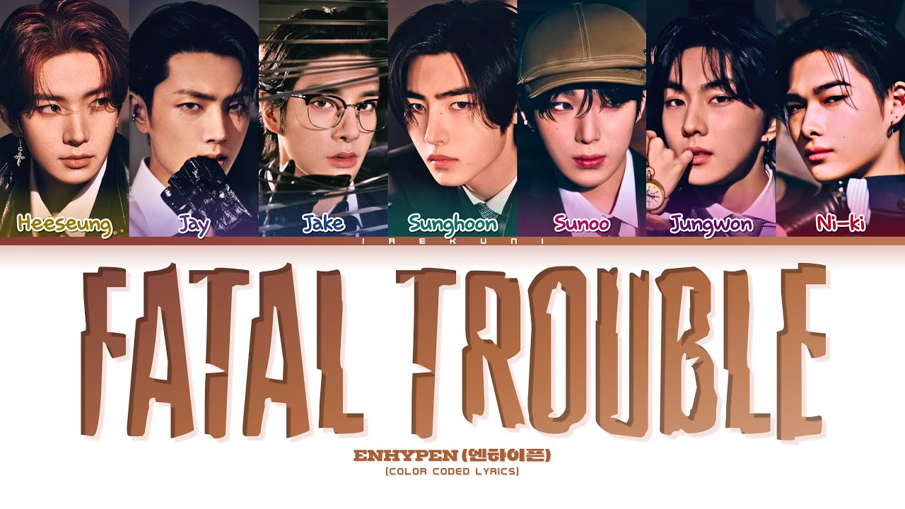 ENHYPEN (엔하이픈) - 'Fatal Trouble' (Color Coded Lyrics) - YouTube